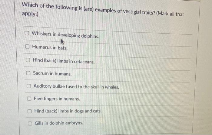 Solved Which of the following is (are) examples of vestigial | Chegg.com