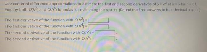 Solved Use centered difference approximations to estimate | Chegg.com