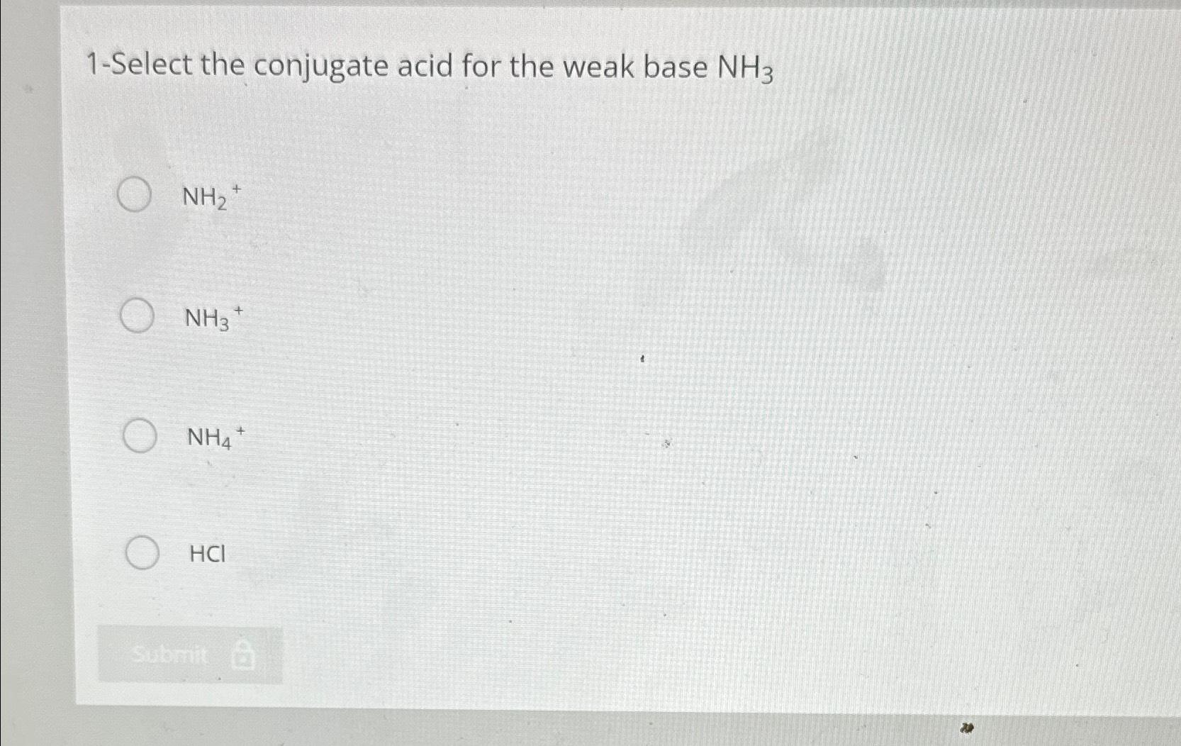 Solved Select the conjugate acid for the weak base | Chegg.com
