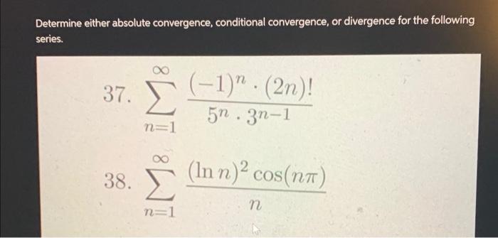 Solved Determine either absolute convergence, conditional | Chegg.com
