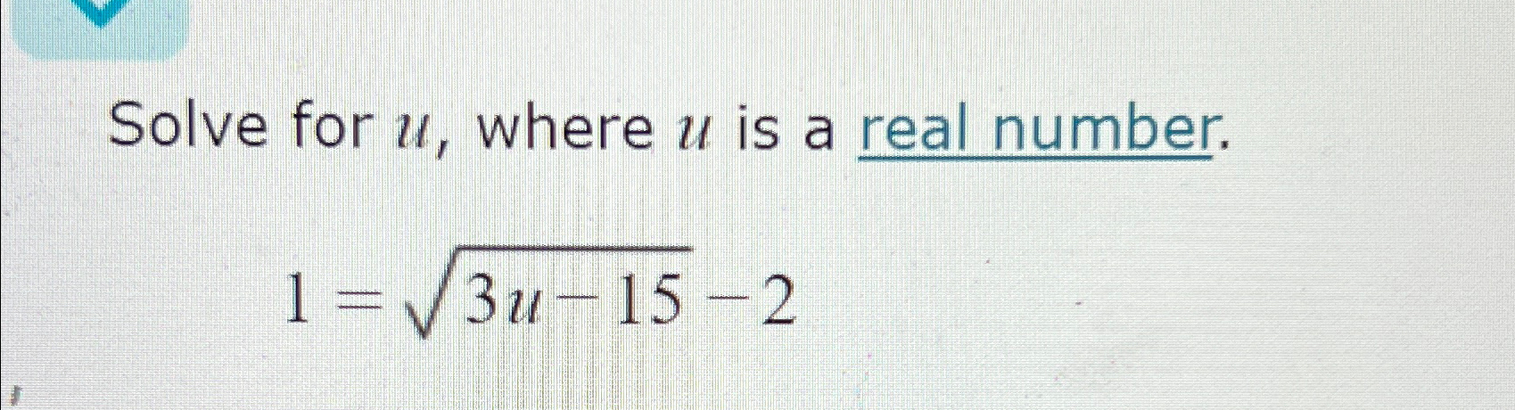 Solved Solve for u, ﻿where u ﻿is a real number.1=3u-152-2 | Chegg.com