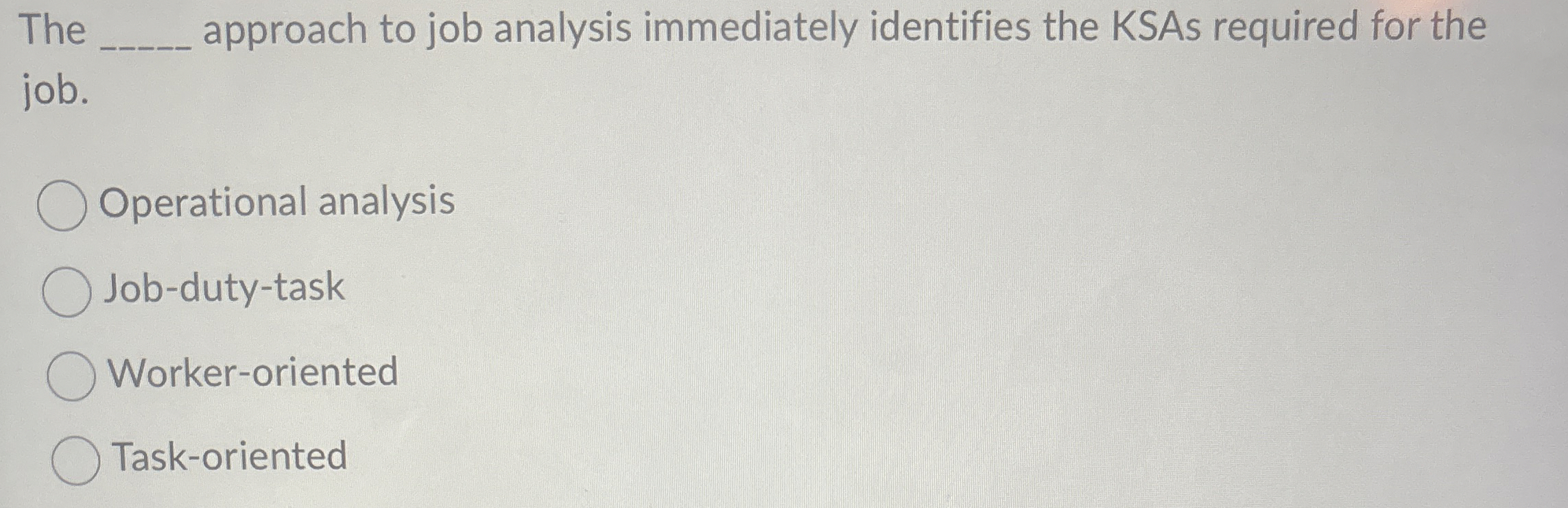 Solved The ﻿approach to job analysis immediately | Chegg.com
