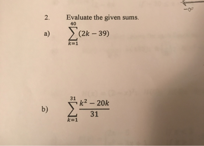 Solved Evaluate the given sums. : (2k – 39) k2 – 20k 31 | Chegg.com