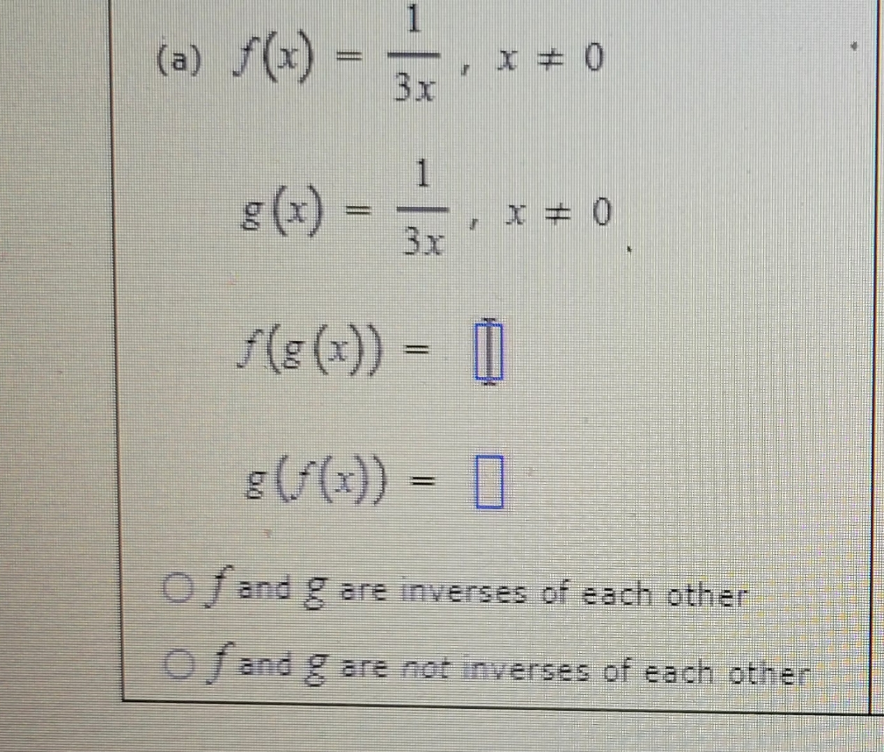 Solved (a) f(x)=13x,x≠0g(x)=13x,x≠0f(g(x))=g(f(x))=f ﻿and g | Chegg.com