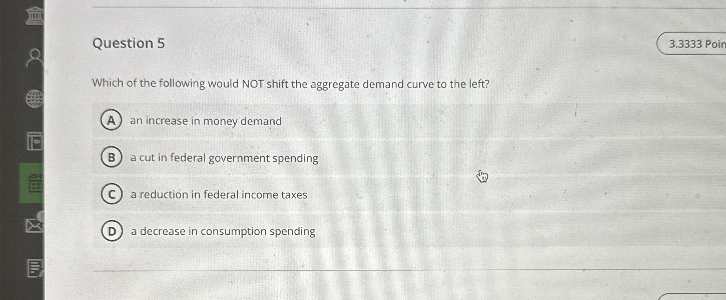 Solved Question 5Which of the following would NOT shift the | Chegg.com