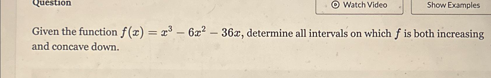 Solved Given the function f(x)=x3-6x2-36x, ﻿determine all | Chegg.com