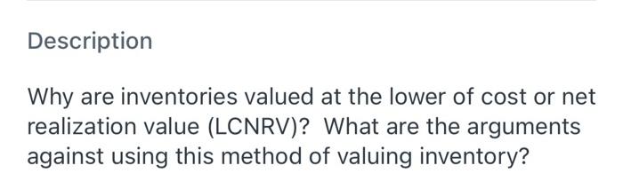 Solved Description Why are inventories valued at the lower | Chegg.com