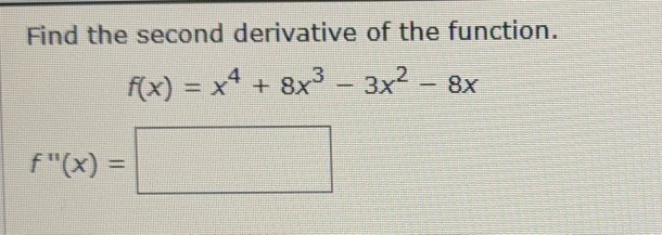 Solved Find the second derivative of the function. f(x) = x4 | Chegg.com