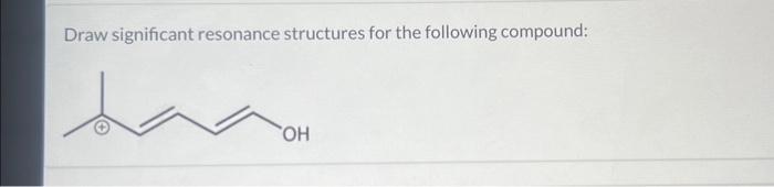 Solved Draw significant resonance structures for the | Chegg.com