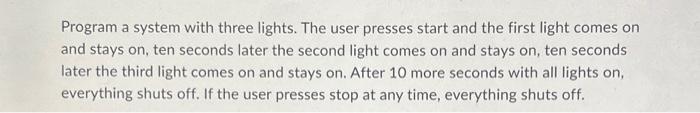 Solved Program a system with three lights. The user presses | Chegg.com