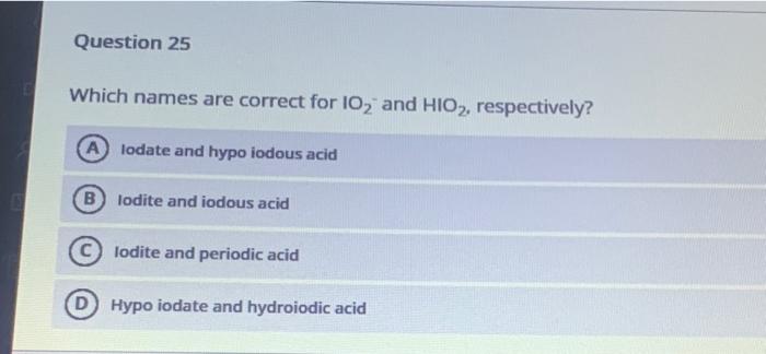 Solved Question 25 Which names are correct for 102 and HIO2, | Chegg.com