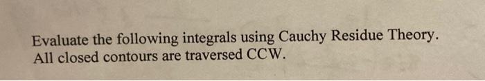 Solved Evaluate the following integrals using Cauchy Residue | Chegg.com