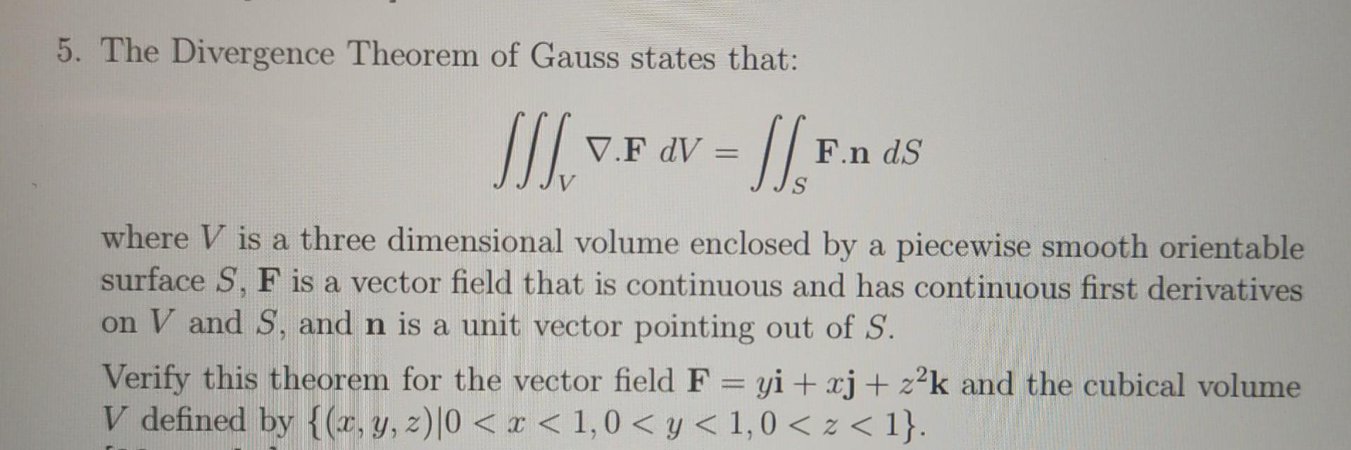 Solved 5. The Divergence Theorem of Gauss states that: | Chegg.com