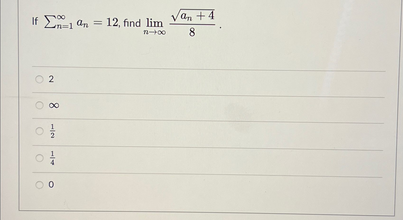 Solved If ∑n=1∞an=12, ﻿find limn→∞an+4282∞12140 | Chegg.com