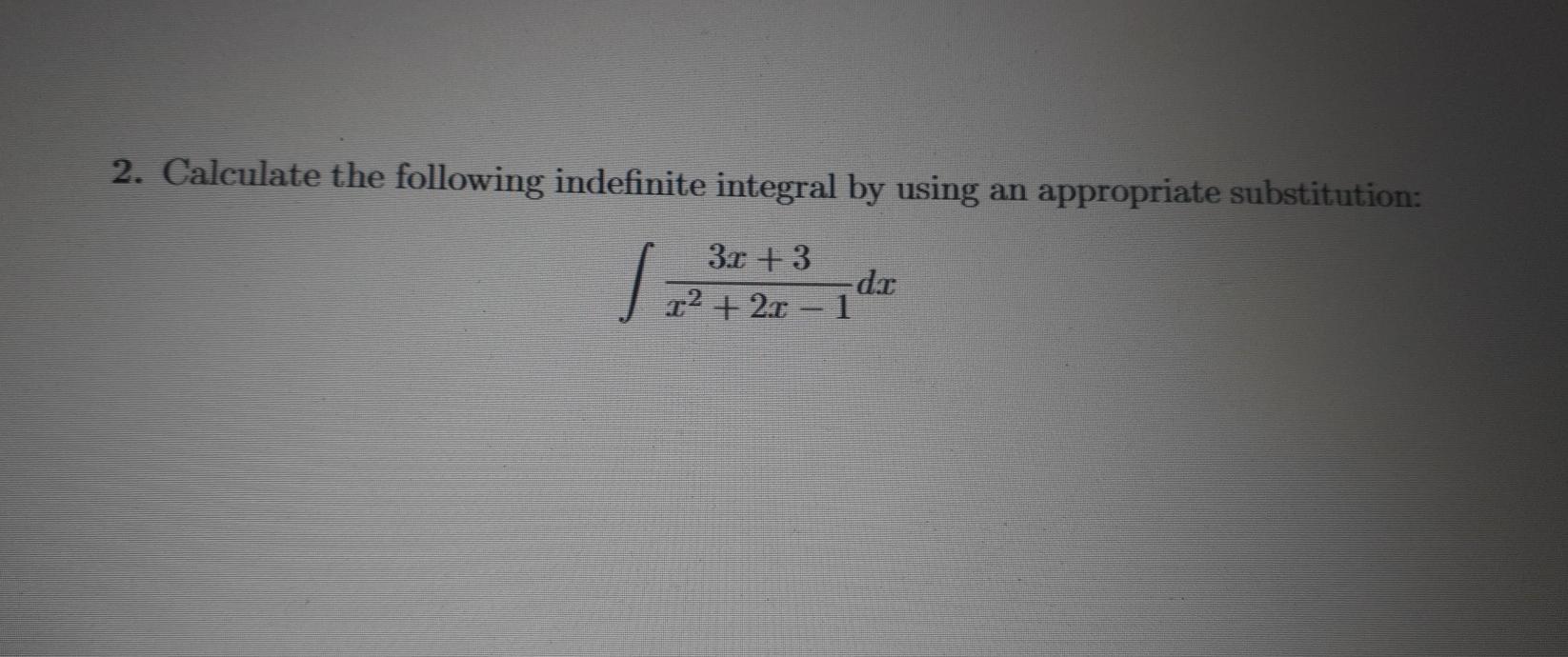 Solved 2. Calculate the following indefinite integral by | Chegg.com