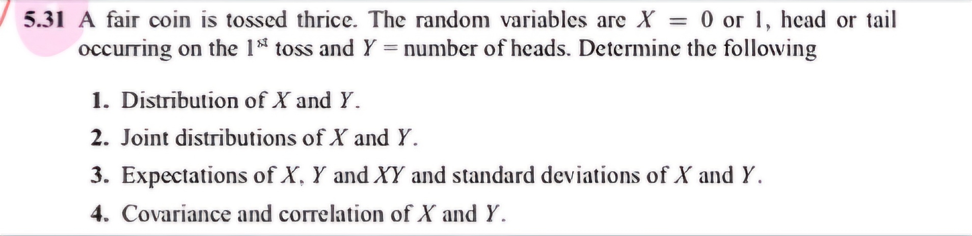 Solved 5.31 ﻿A fair coin is tossed thrice. The random | Chegg.com