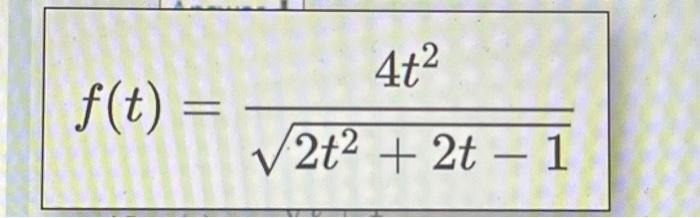 Solved f(t)=2t2+2t−14t2 | Chegg.com