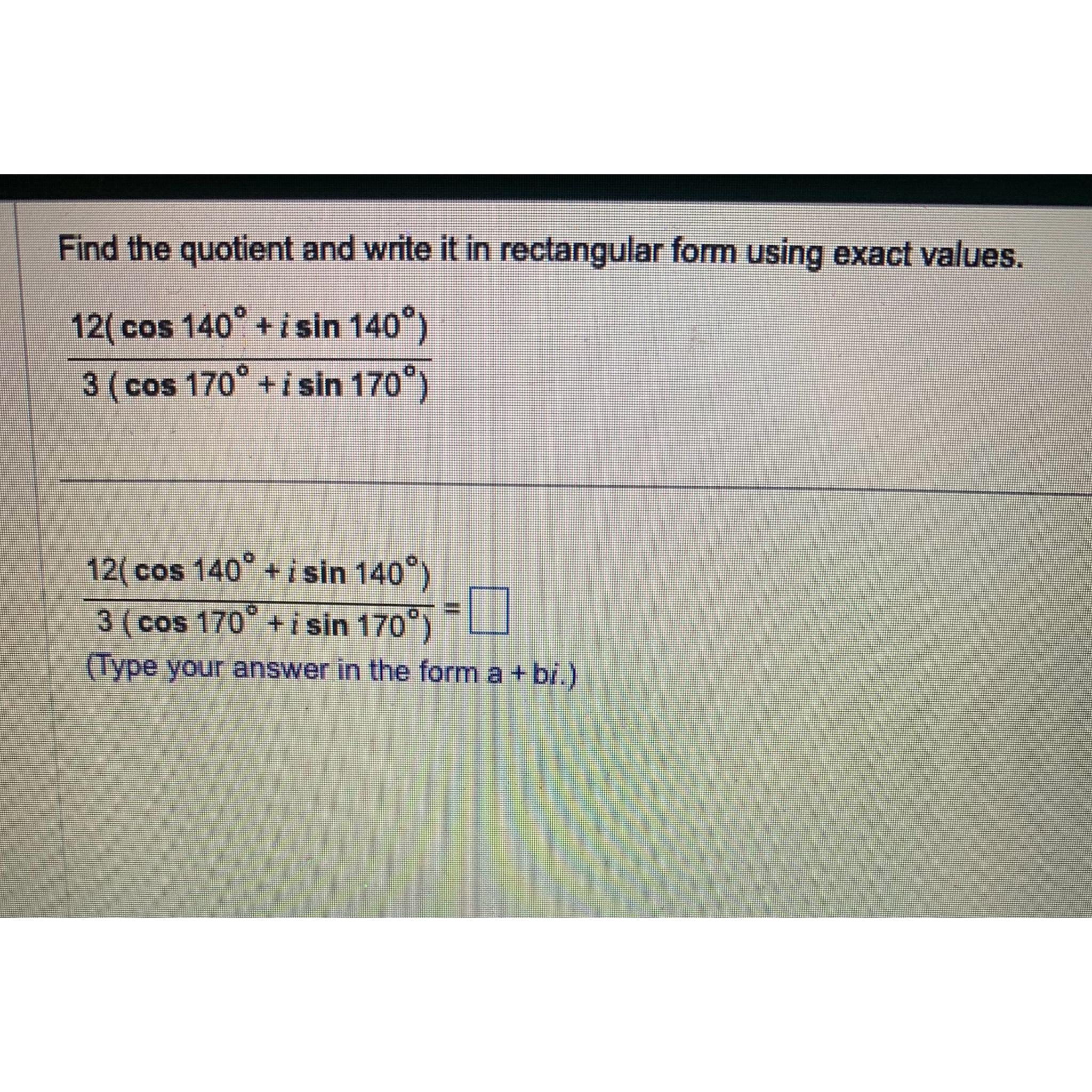 Solved Find the quotient and write it in rectangular form | Chegg.com