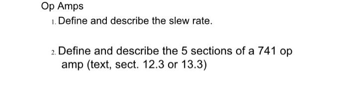 Solved Op Amps 1. Define and describe the slew rate. 2. | Chegg.com