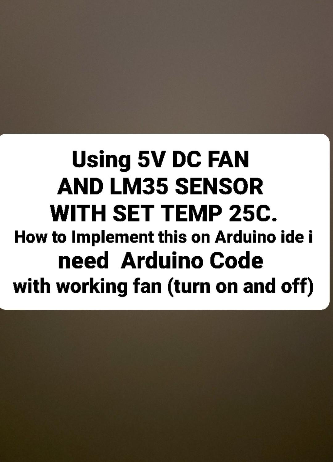 Solved Need a working Arduino Code for 5v dc fan and Lm35. | Chegg.com