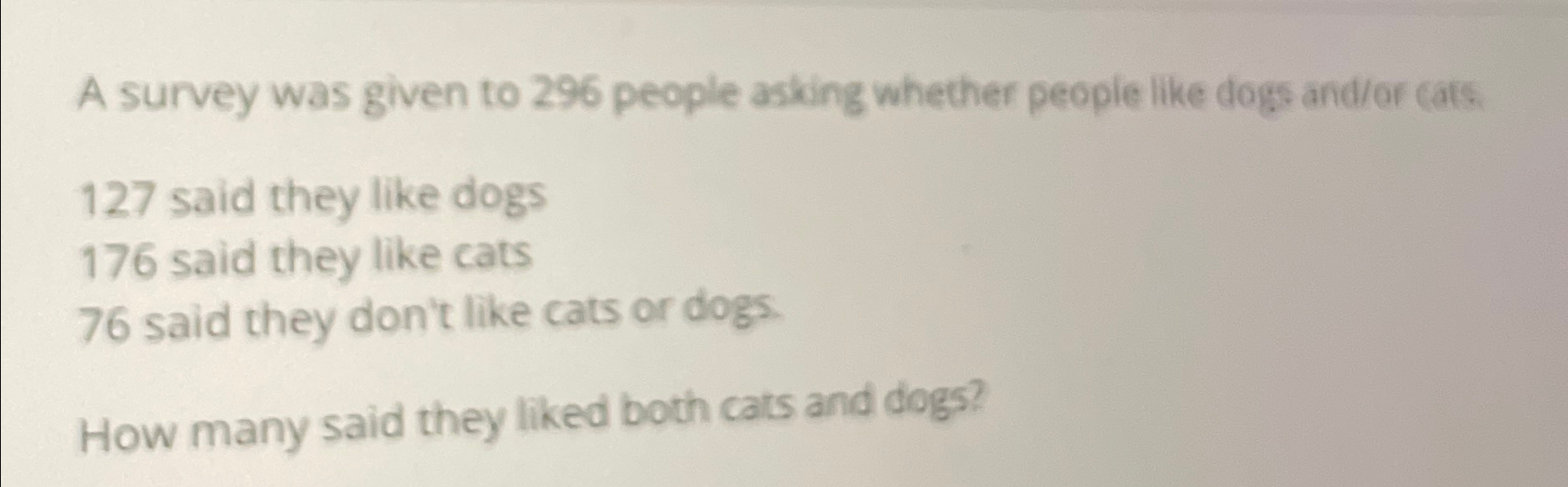 Solved A survey was given to 296 ﻿people asking whecher | Chegg.com