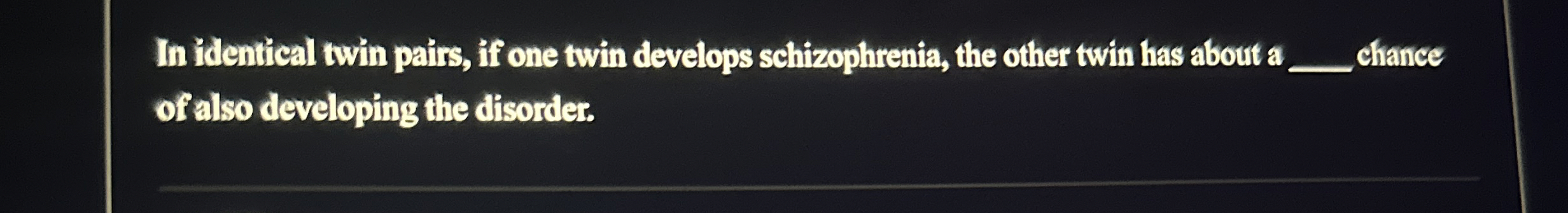 Solved In identical twin pairs, if one twin develops | Chegg.com