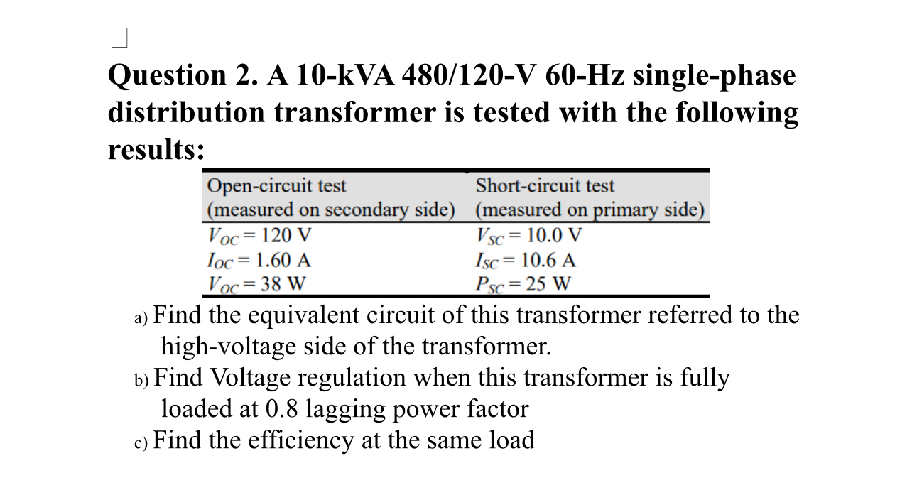 Solved Question 2. ﻿A 10-kVA 480/120-V 60-Hz | Chegg.com