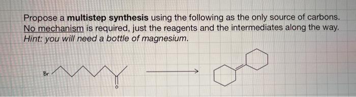Solved Propose a multistep synthesis using the following as | Chegg.com