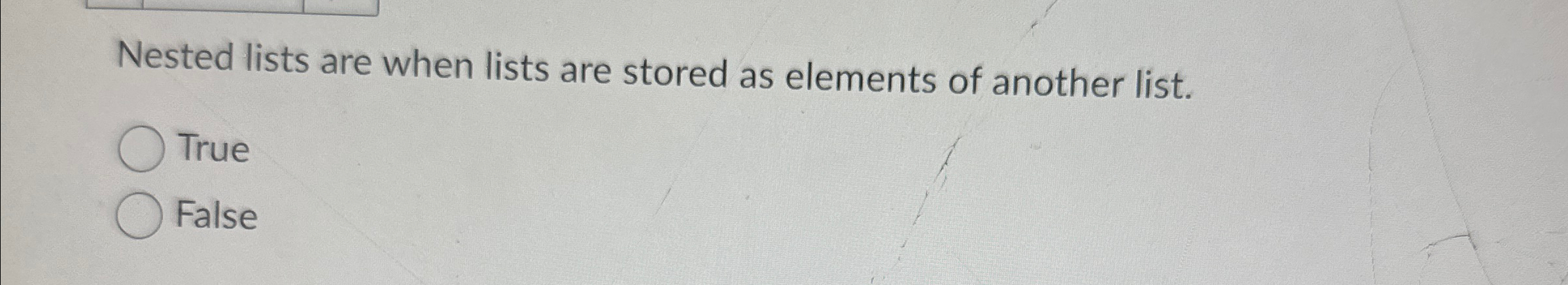 Solved Nested lists are when lists are stored as elements of | Chegg.com