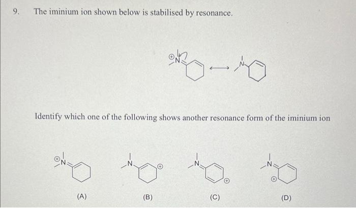 Solved 9. The iminium ion shown below is stabilised by | Chegg.com