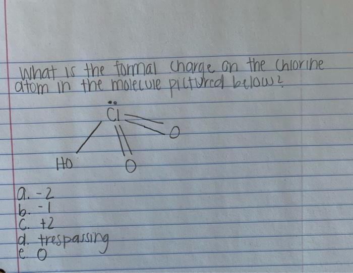 Solved What is the formal charge on the chlorine atom in the | Chegg.com