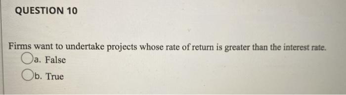Solved QUESTION 10 Firms want to undertake projects whose | Chegg.com