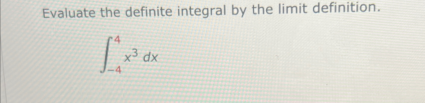Solved Evaluate the definite integral by the limit | Chegg.com