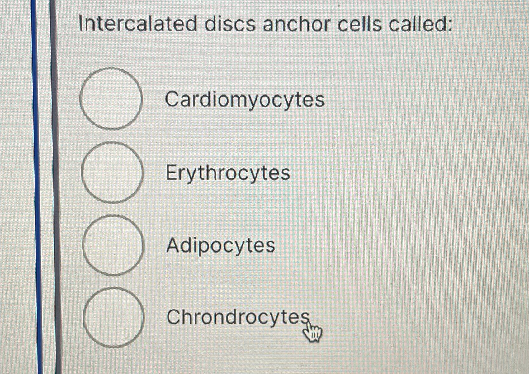 Solved Intercalated discs anchor cells | Chegg.com