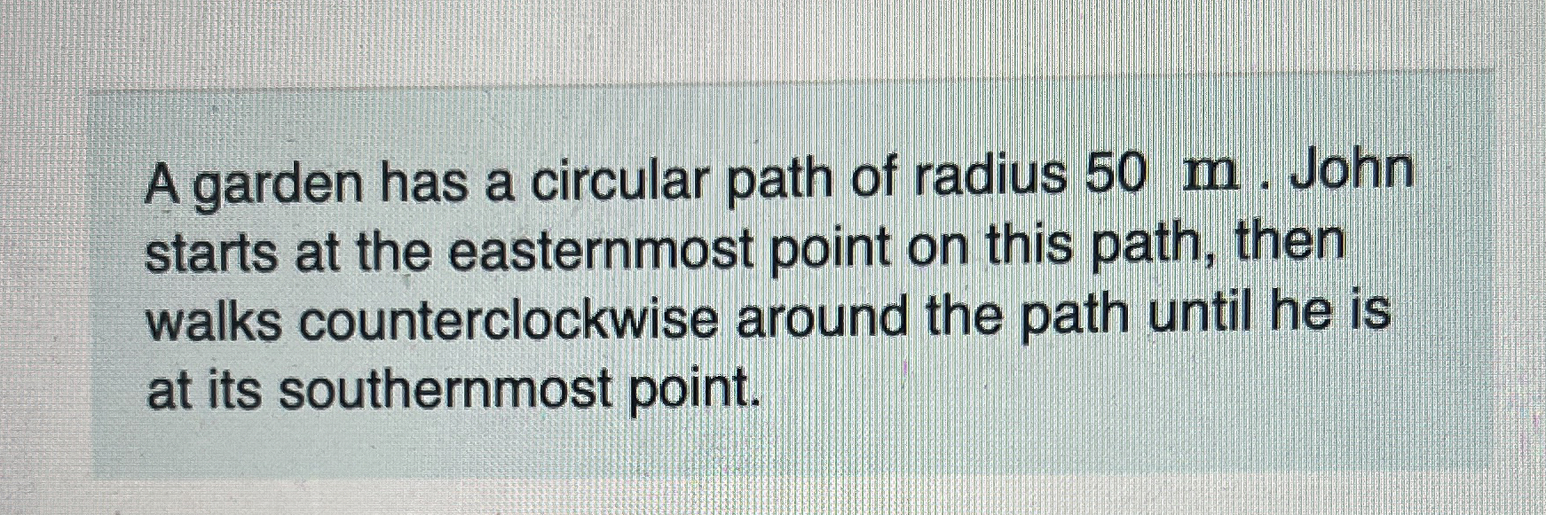 Solved A garden has a circular path of radius 50 ﻿m . | Chegg.com