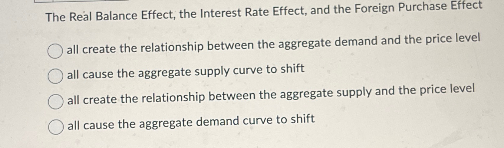 Solved The Real Balance Effect, the Interest Rate Effect, | Chegg.com