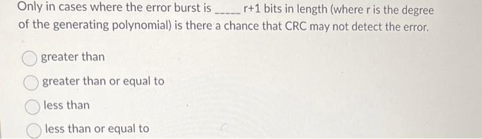 Solved Only in cases where the error burst is r+1 bits in | Chegg.com