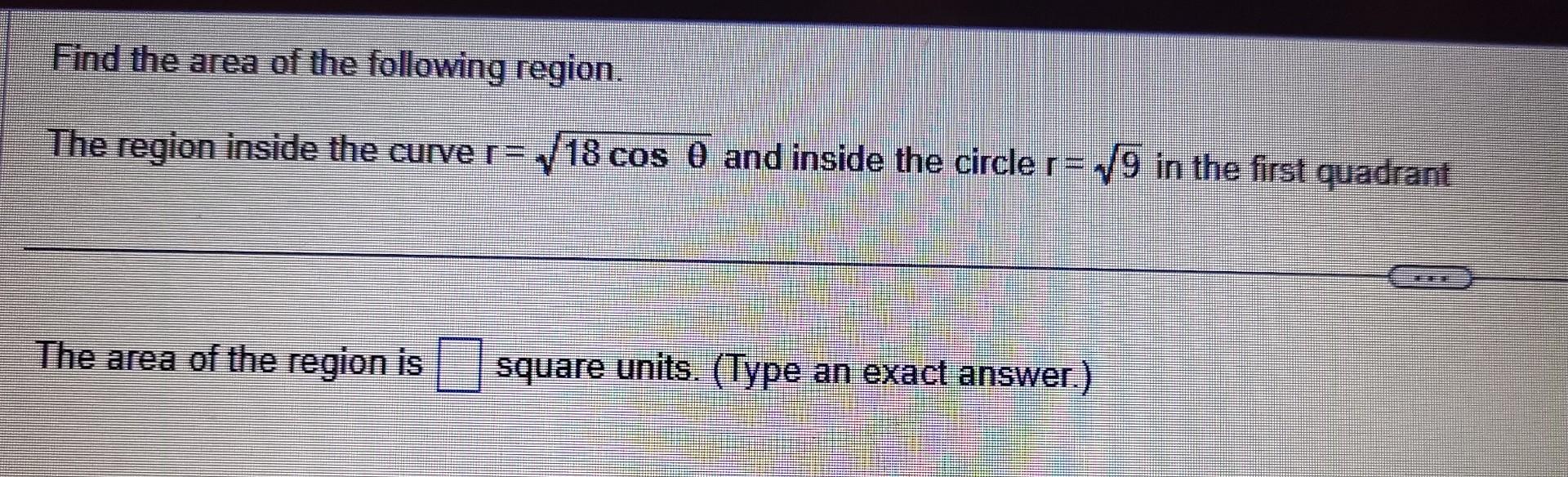 Solved Find the area of the following region. The region | Chegg.com