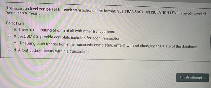 Solved The isolation level can be set for each transaction | Chegg.com