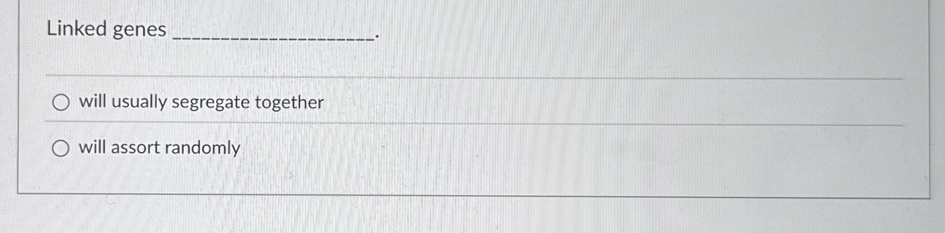Solved Linked genes q,will usually segregate togetherwill | Chegg.com