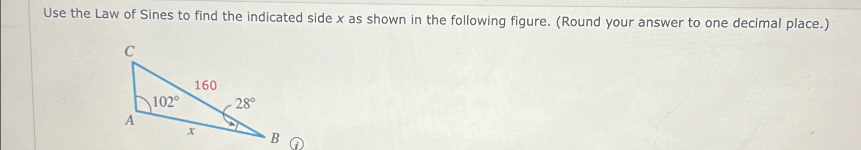 Solved Use the Law of Sines to find the indicated side x ﻿as | Chegg.com