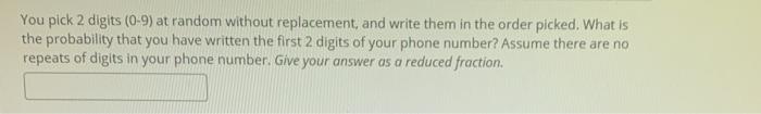 Solved You pick 2 digits (0-9) at random without | Chegg.com