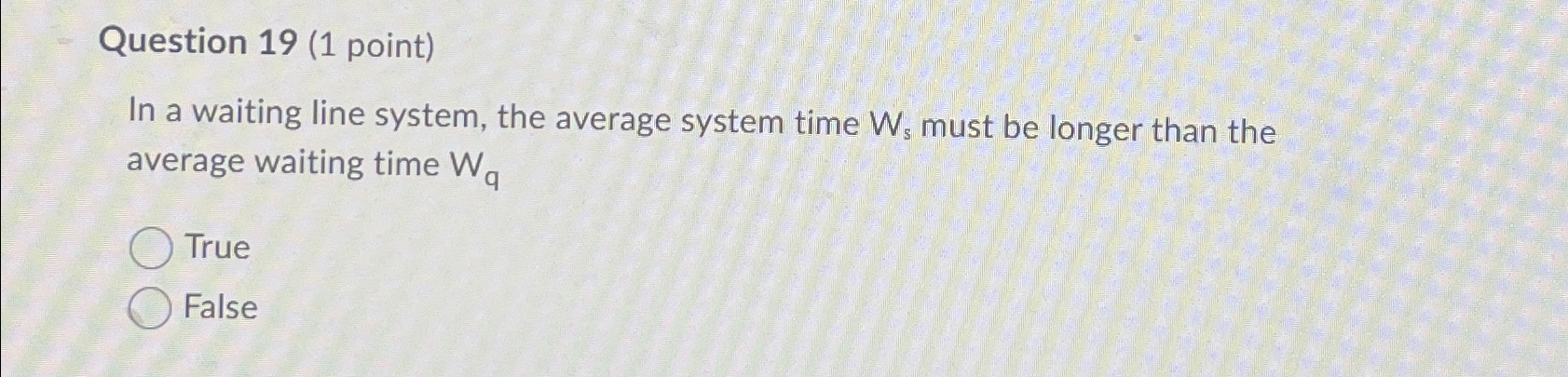 Solved Question 19 1 ﻿point In A Waiting Line System The
