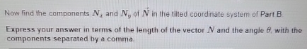 Solved Now find the components Nx ﻿and Ny ﻿of vec(N) ﻿in the | Chegg.com
