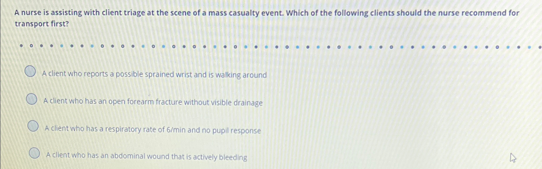 Solved A nurse is assisting with client triage at the scene | Chegg.com