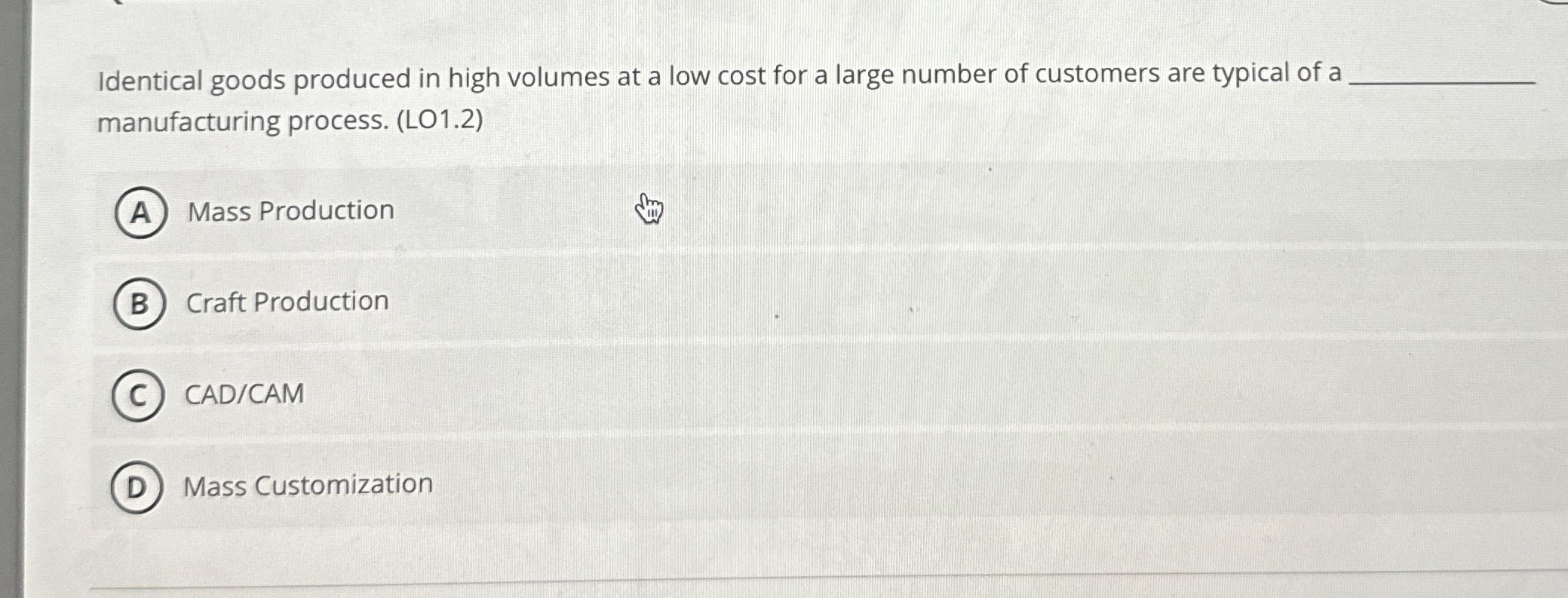 Solved Identical goods produced in high volumes at a low | Chegg.com