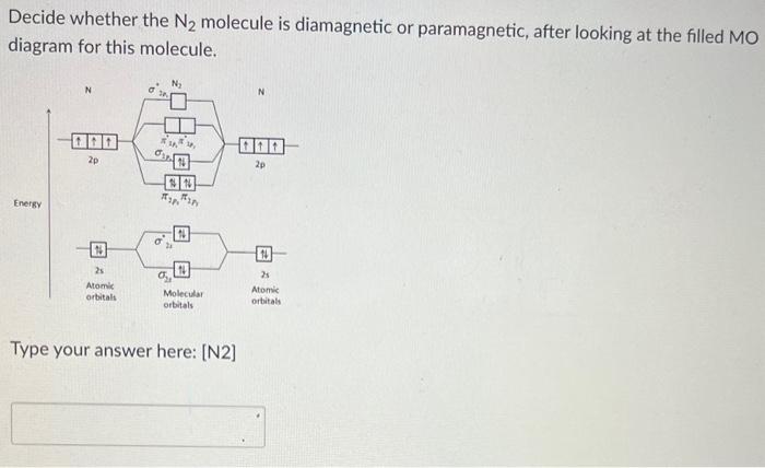 Solved Decide whether the N2 molecule is diamagnetic or | Chegg.com