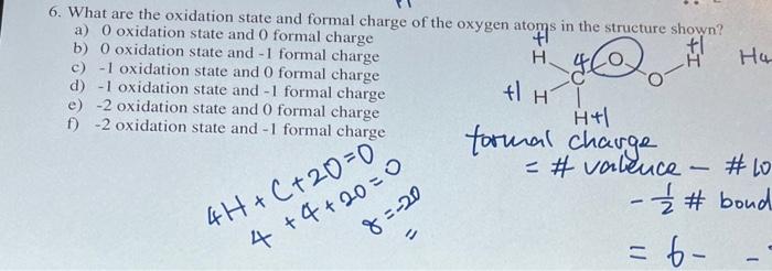 Solved 6. What are the oxidation state and formal charge of | Chegg.com