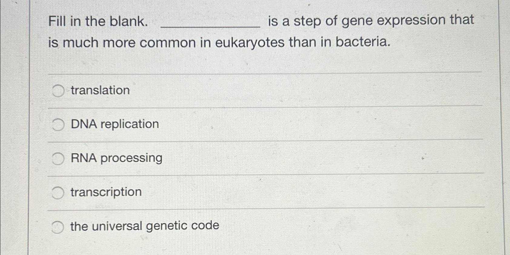 Solved Fill in the blank. is a step of gene expression that | Chegg.com