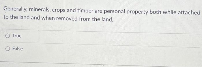Solved Generally, minerals, crops and timber are personal | Chegg.com